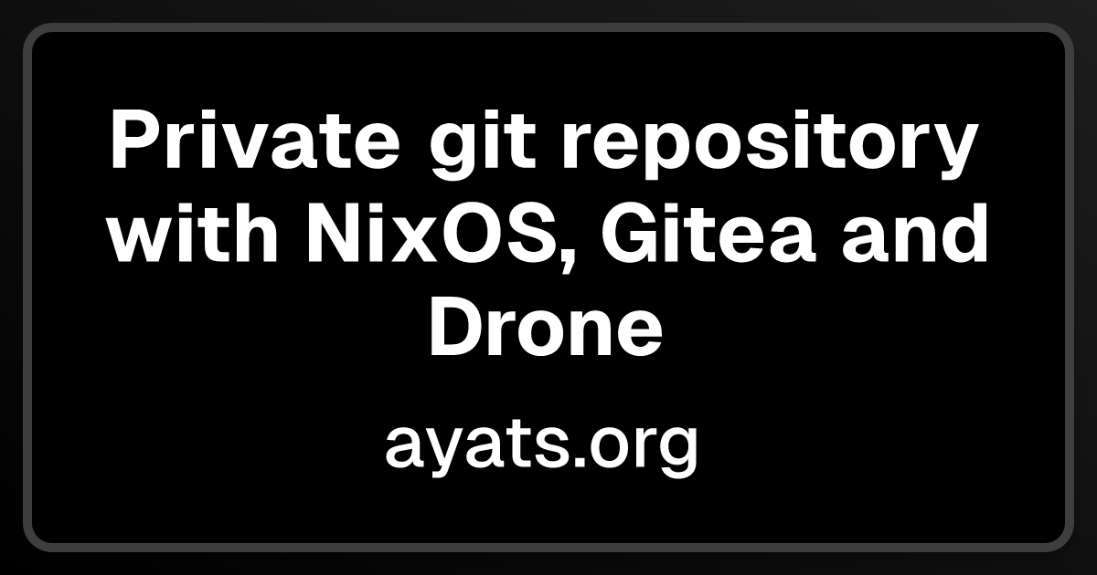 Private git repository with NixOS, Gitea and Drone