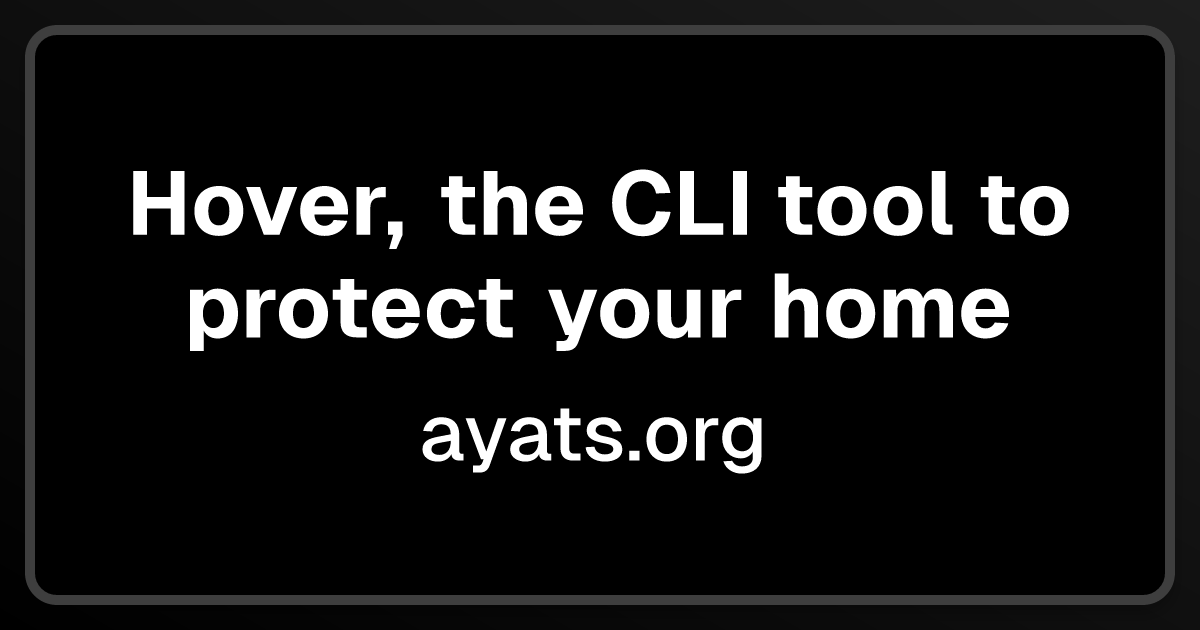 Hover, the CLI tool to protect your home