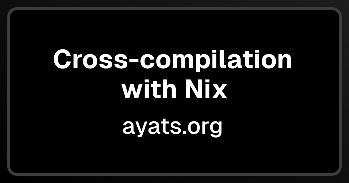 Cross-compilation with Nix